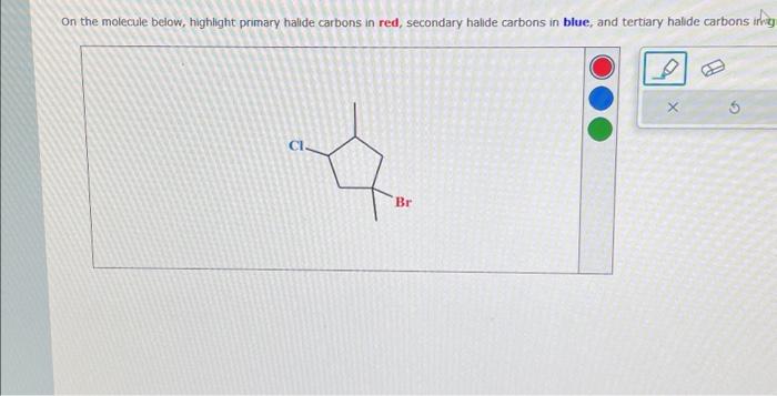 Solved On the molecule below, highlight primary halide | Chegg.com