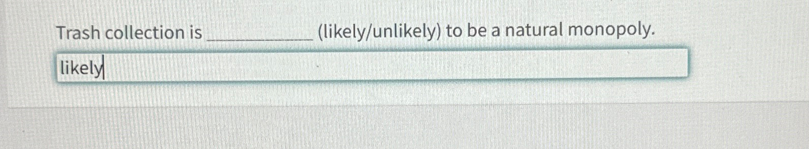 Solved Trash collection is q, (likely/unlikely) ﻿to be a | Chegg.com