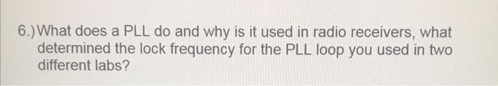 Solved 6.) What does a PLL do and why is it used in radio | Chegg.com