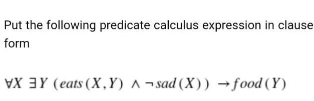 Solved Put the following predicate calculus expression in | Chegg.com