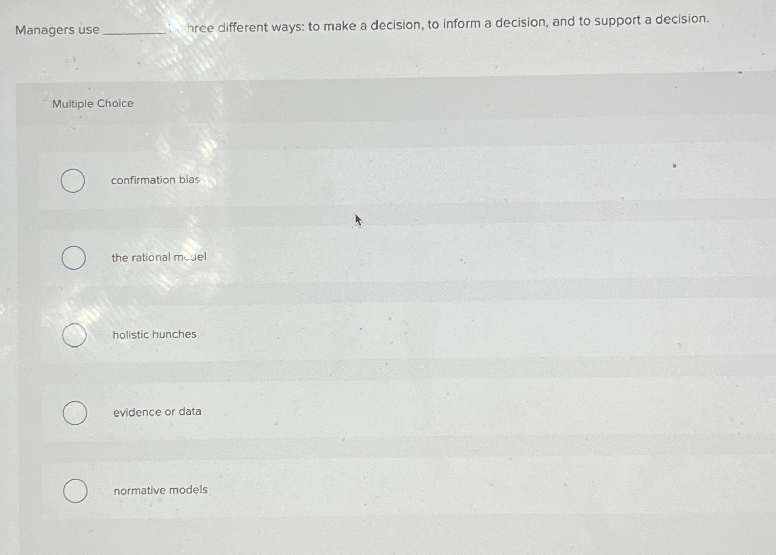 Solved Managers use hree different ways: to make a decision, | Chegg.com
