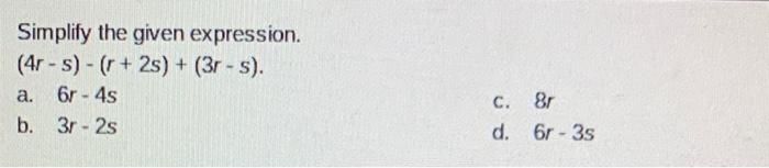 Solved Simplify the given expression. (4r-s) (r + 2s) + | Chegg.com Solved Simplify the given expression. (4r-s) (r + 2s) + | Chegg.com