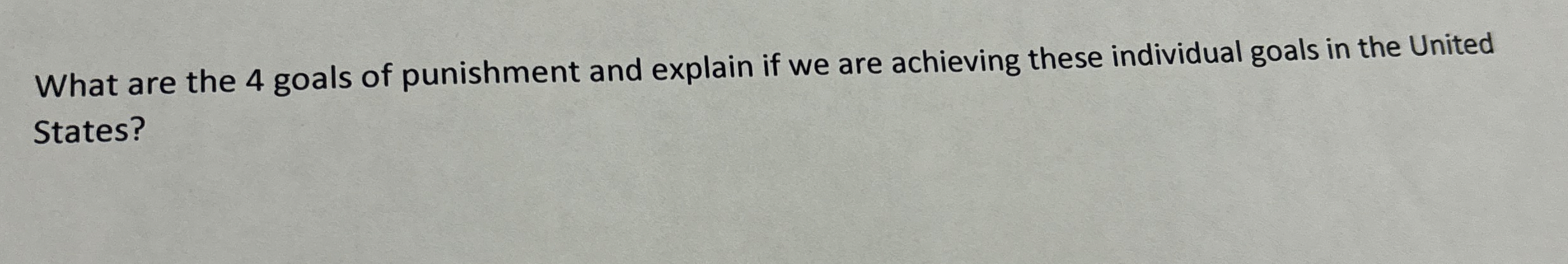 Solved What are the 4 ﻿goals of punishment and explain if we | Chegg.com