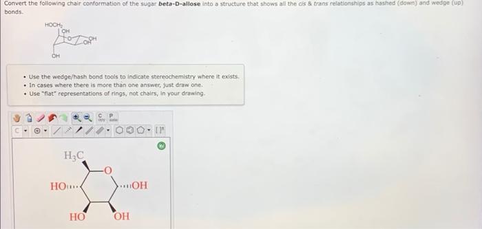 Solved Convert the following chair conformation of the sugar | Chegg.com Solved Convert the following chair conformation of the sugar | Chegg.com
