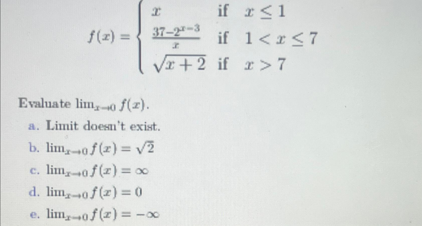 Solved f(x)={x if x≤137-2x-3x if 17Evaluate limx→0f(x).a. | Chegg.com