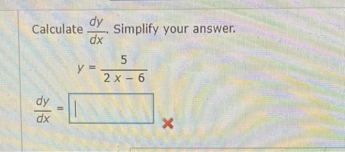 Solved Calculate dy dx Simplify your answer. S V- 2x - 6 dy | Chegg.com