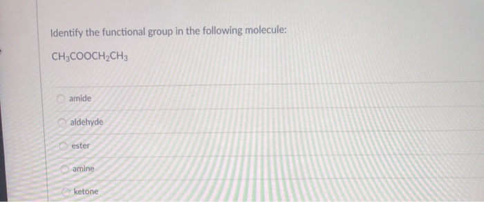 Solved Identify the functional group in the following | Chegg.com