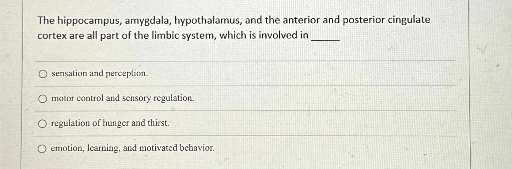 Solved The hippocampus, amygdala, hypothalamus, and the | Chegg.com