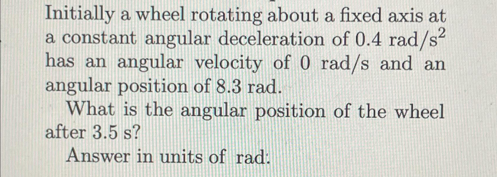 Solved Initially a wheel rotating about a fixed axis at a | Chegg.com