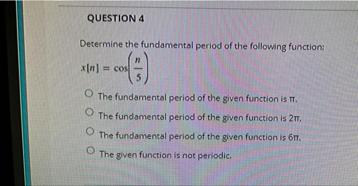 Solved QUESTION 4 Determine the fundamental period of the | Chegg.com