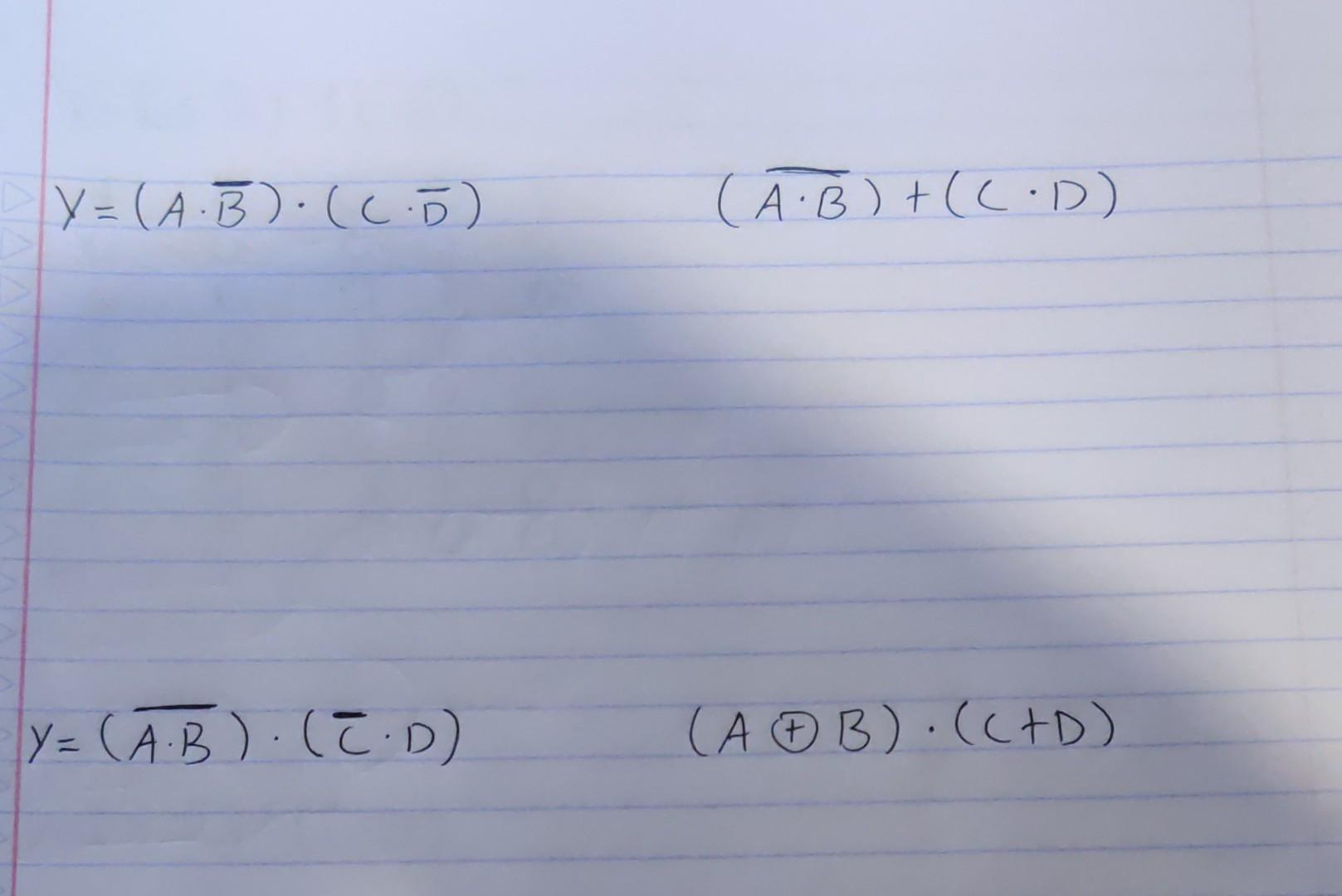 Solved Y=(A⋅Bˉ)⋅(C⋅Dˉ)(A⋅B)+(C⋅D) Y=(A⋅B)⋅(Cˉ⋅D)(A⊕B)⋅(C+D) | Chegg.com