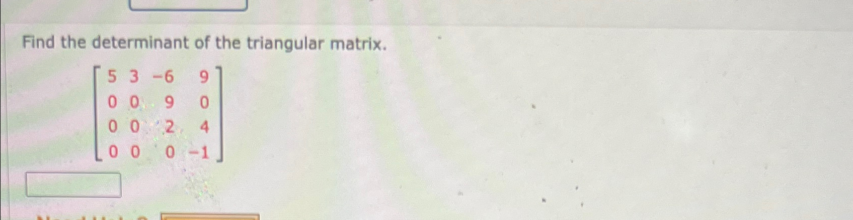 Solved Find the determinant of the triangular | Chegg.com