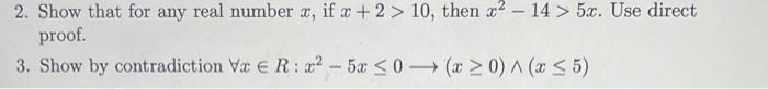 Solved 2. Show that for any real number x, if x+2>10, then | Chegg.com