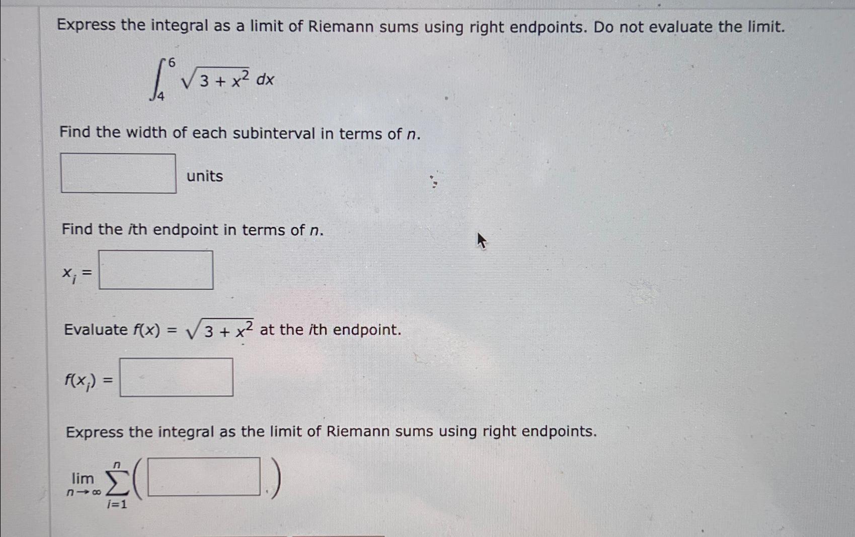Solved Express the integral as a limit of Riemann sums using | Chegg.com
