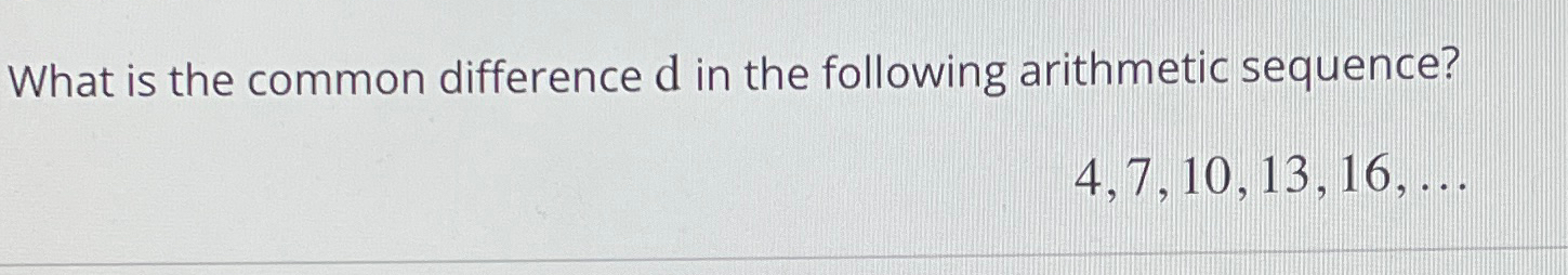 Solved What is the common difference d ﻿in the following | Chegg.com