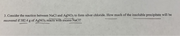 Solved 3. Consider the reaction between NaCl and AgNO3 to | Chegg.com