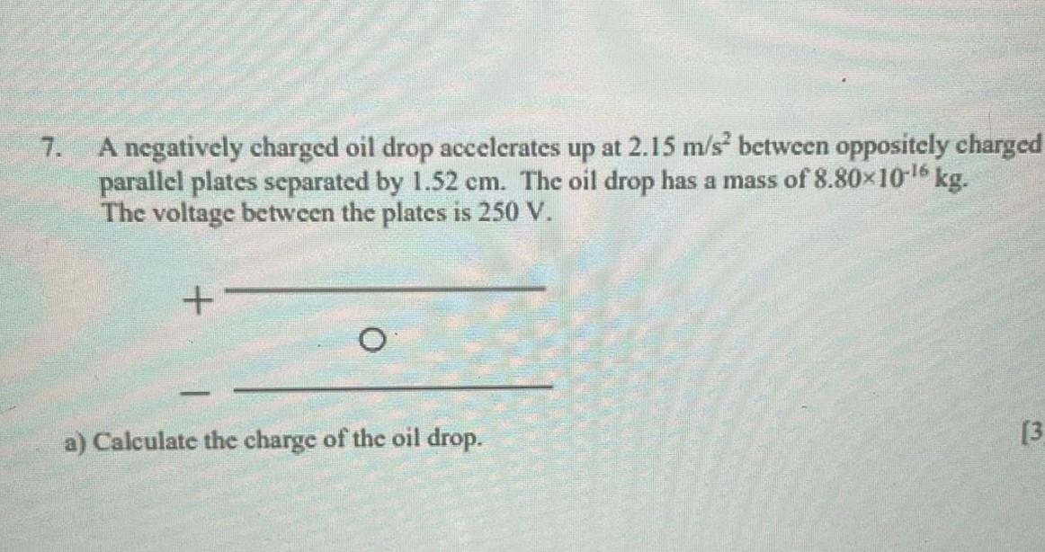 Solved 7. A negatively charged oil drop accelerates up at | Chegg.com