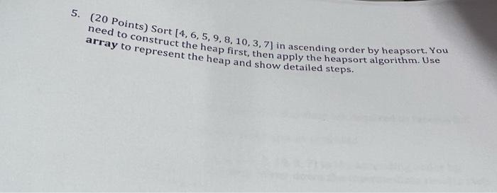 Solved 5. (20 Points) Sort (4, 6, 5, 9, 8, 10,3,7) in | Chegg.com