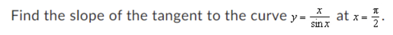 Solved Find the slope of the tangent to the curve y=xsinx | Chegg.com