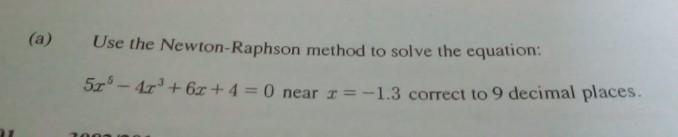 Solved (a) Use the Newton-Raphson method to solve the | Chegg.com
