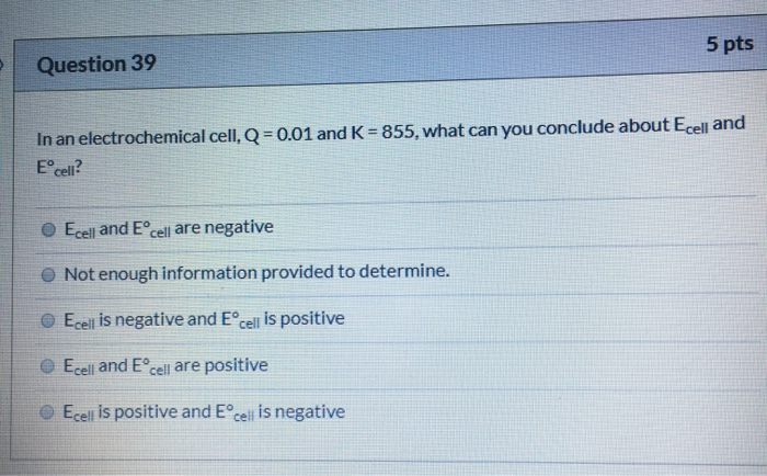 Solved Question 39 5 pts In an electrochemical cell, Q = | Chegg.com