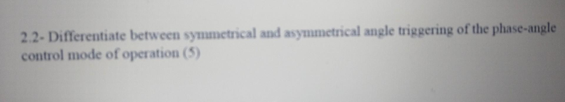 Solved 2.2- Differentiate between symmetrical and | Chegg.com