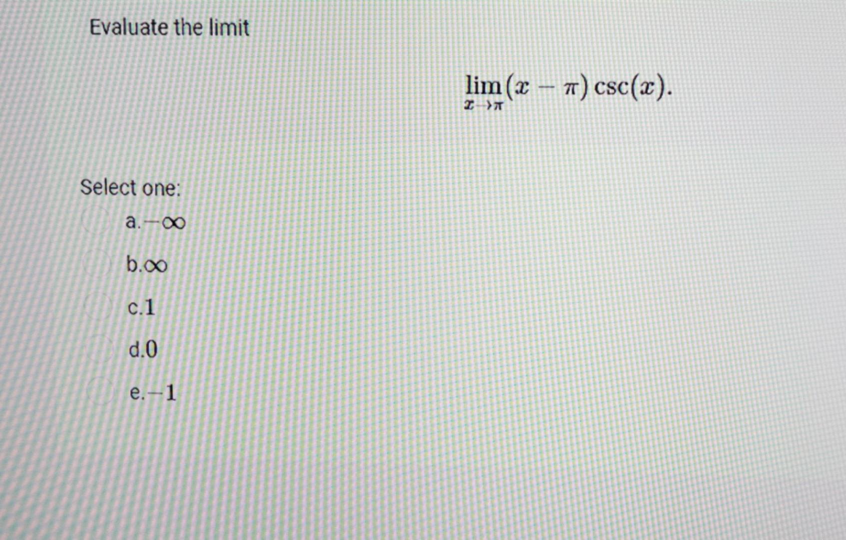 Solved Evaluate the limit limx→π(x−π)csc(x) | Chegg.com