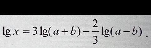 Solved lgx=3lg(a+b)−32lg(a−b) | Chegg.com