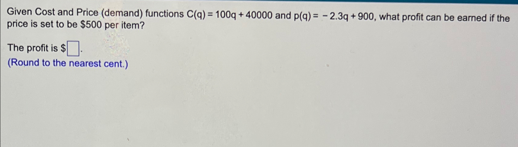 Solved Given Cost and Price (demand) ﻿functions | Chegg.com