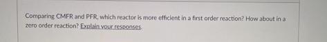 Solved Comparing CMFR and PFR. which reactor is more | Chegg.com