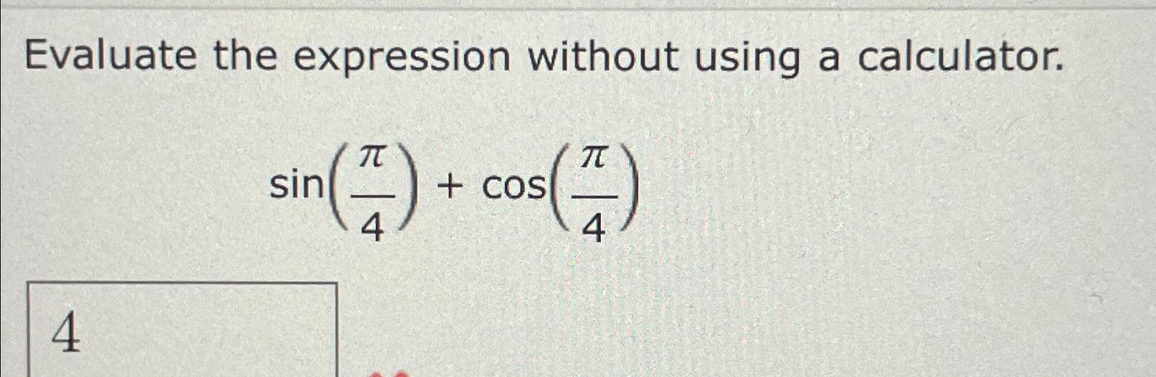 Solved Evaluate the expression without using a | Chegg.com