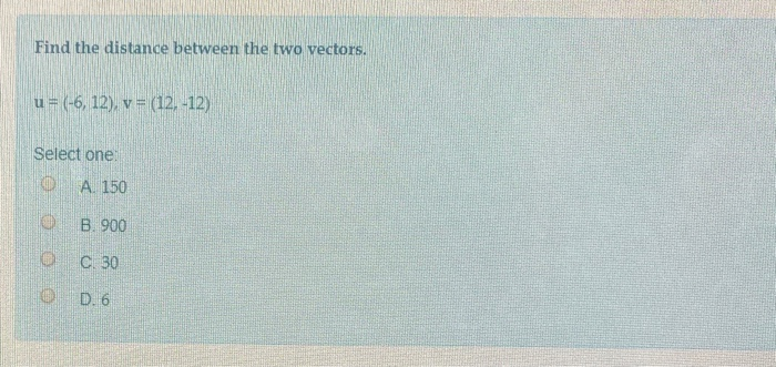 Solved Find the distance between the two vectors. u = (-6, | Chegg.com