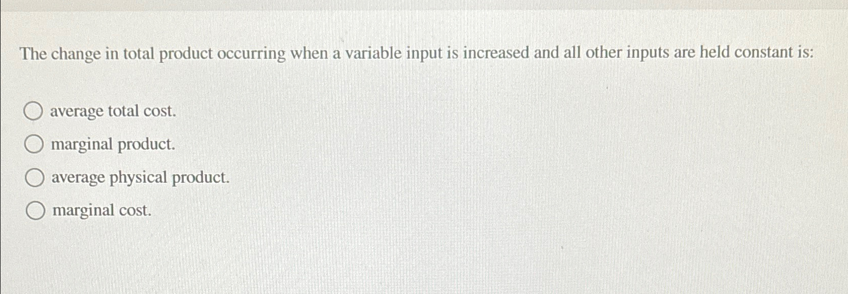 Solved The change in total product occurring when a variable | Chegg.com