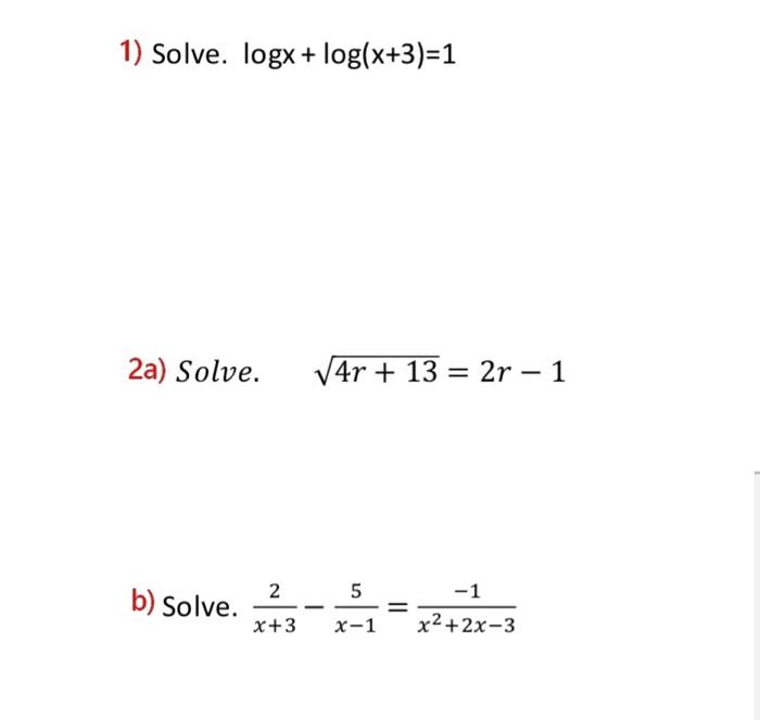 Solved 1) Solve. logx + log(x+3)=1 2a) Solve. v4r + 13 = 2r | Chegg.com