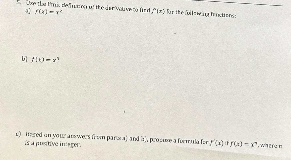 Solved Use the limit definition of the derivative to find | Chegg.com