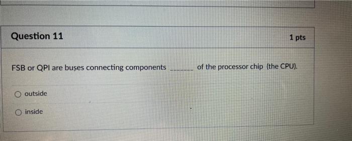 Solved Question 11 1 pts FSB or QPI are buses connecting | Chegg.com