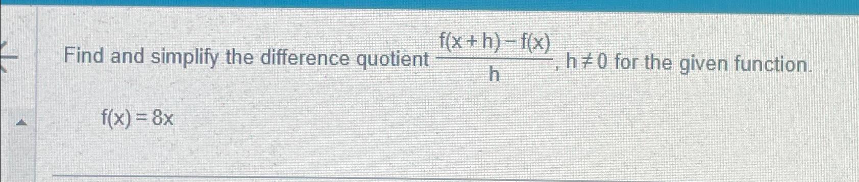 Solved Find and simplify the difference quotient | Chegg.com