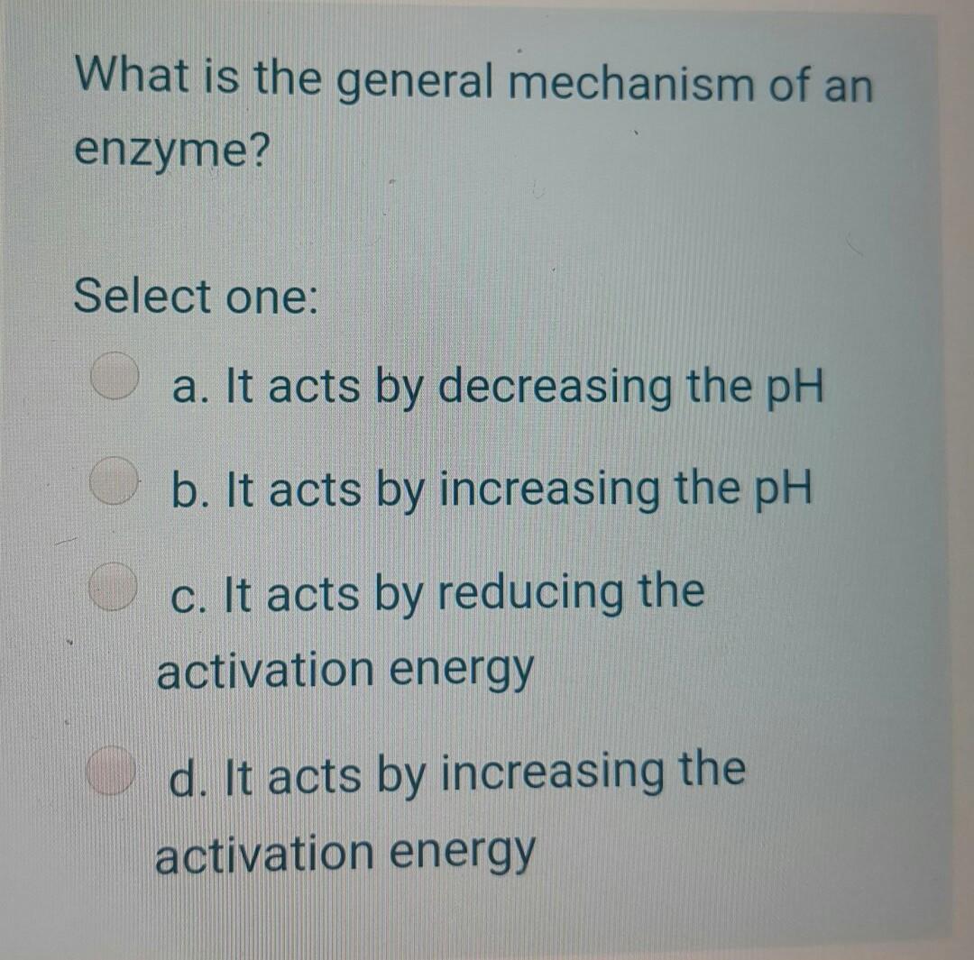 Solved What is the general mechanism of an enzyme? Select | Chegg.com