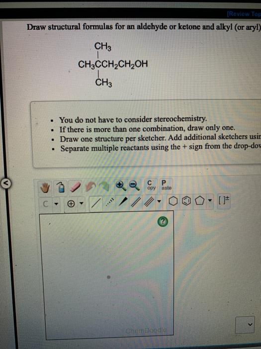 Solved Draw structural formulas for an aldehyde or ketone | Chegg.com