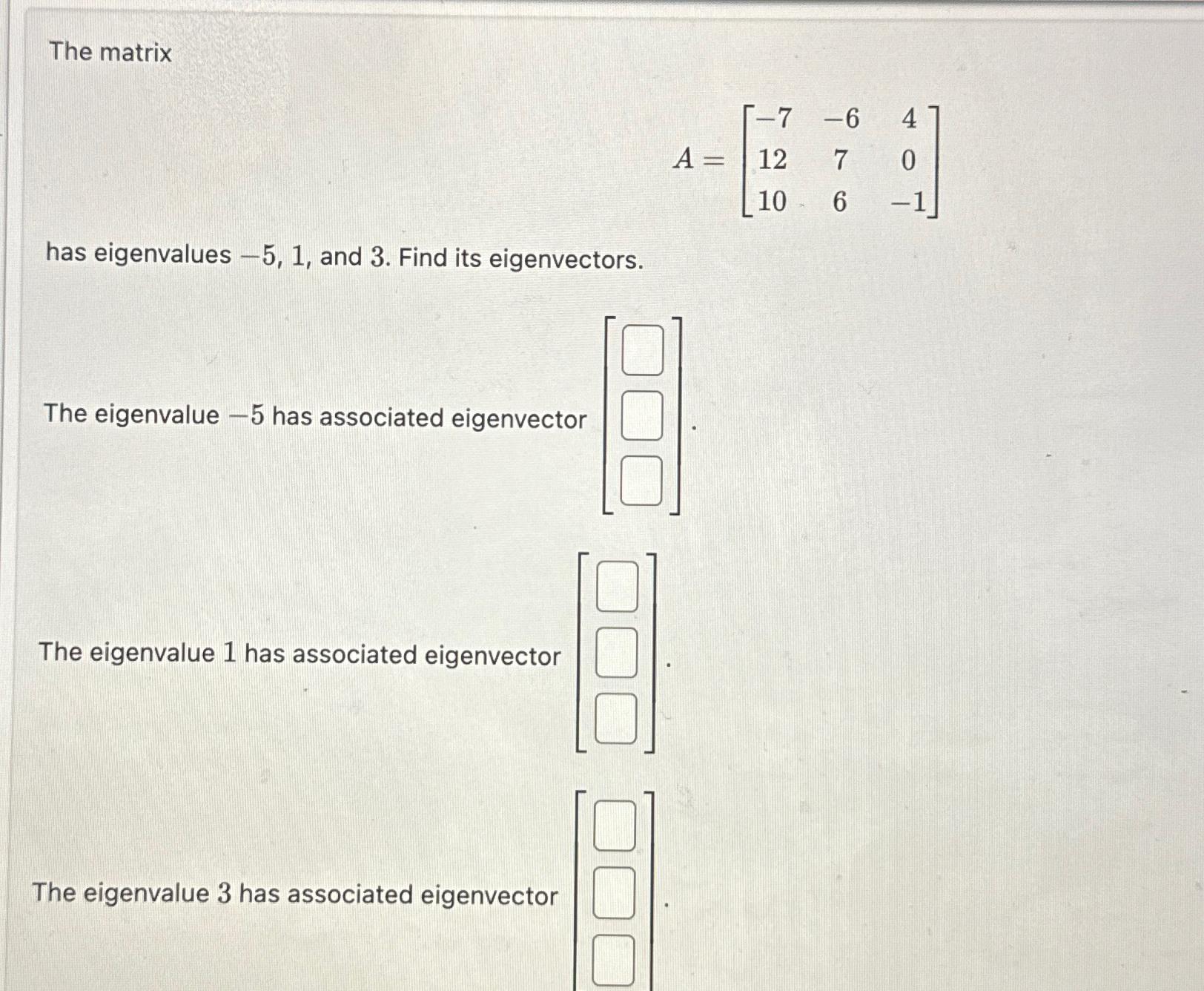 The matrixA=[-7-641270106-1]has eigenvalues -5,1, | Chegg.com