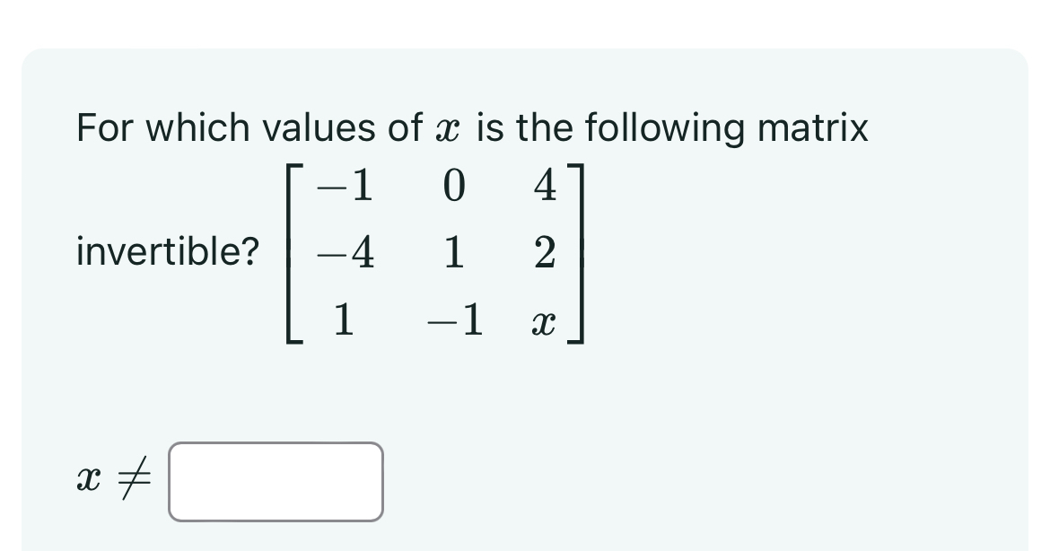 Solved For which values of x ﻿is the following matrix | Chegg.com