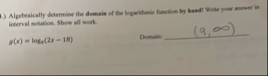 Solved Algebraically determine the domain of the logaridhmic | Chegg.com