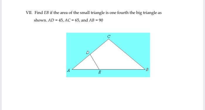 Solved VII. Find EB if the area of the small triangle is one | Chegg.com