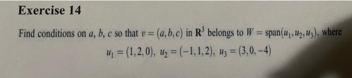 Solved Find conditions on a,b,c so that v=(a,b,c) in R3 | Chegg.com
