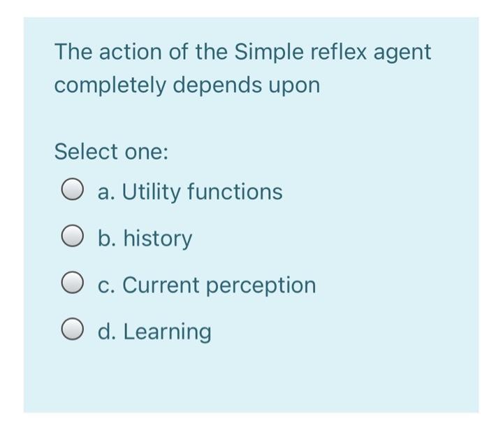 Solved The action of the Simple reflex agent completely | Chegg.com