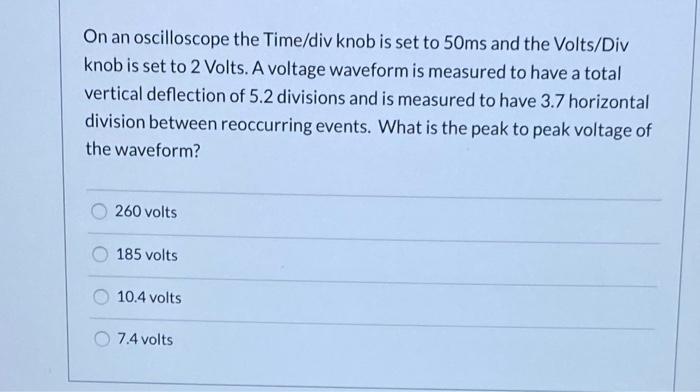 Solved On an oscilloscope the Time/div knob is set to 50ms | Chegg.com