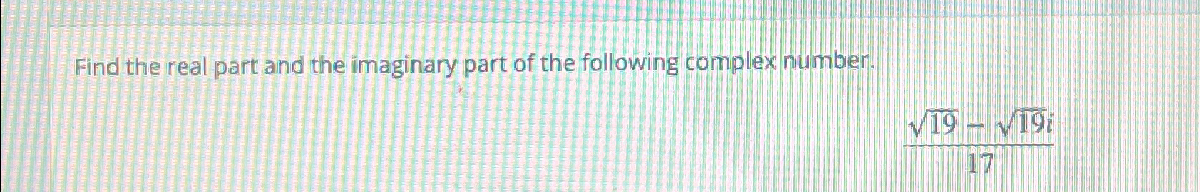 Find the real part and the imaginary part of the | Chegg.com