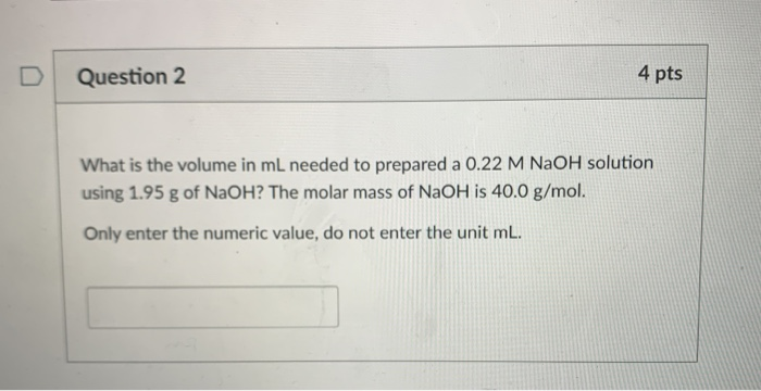 Solved Question 2 4 pts What is the volume in mL needed to | Chegg.com