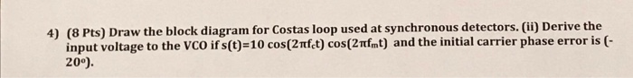 Solved 4) (8 Pts) Draw the block diagram for Costas loop | Chegg.com