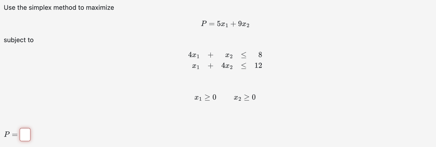 Solved Use the simplex method to maximizeP=5x1+9x2subject | Chegg.com